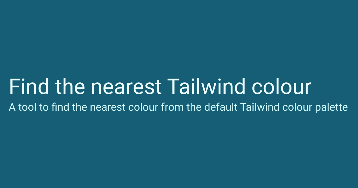 Find the nearest Tailwind Colour Find the nearest Tailwind Colour